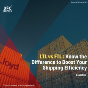 LTL vs FTL: Know the Difference to Boost Your Shipping Efficiency - DocShipper